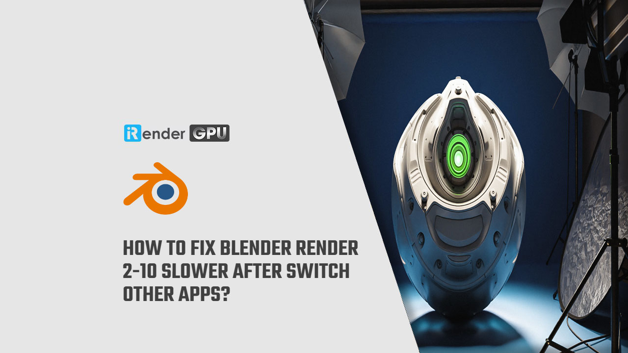 How to fix Blender render 2–10× slower after you switch other apps?