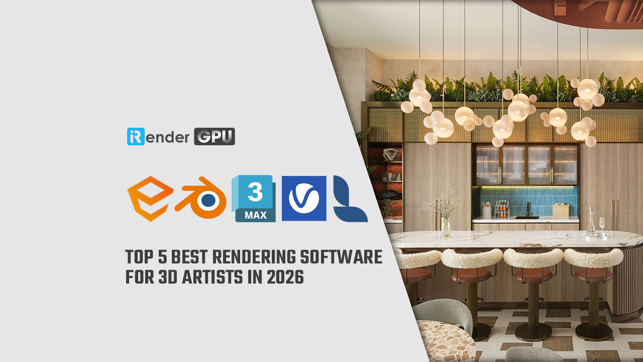 Top 5 best rendering software for 3D artists in 2026 | iRender Render Farm