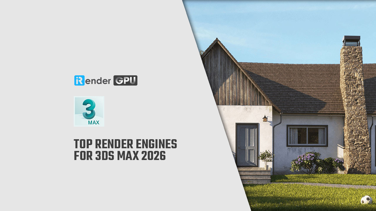 3Ds Max 2026용 최고의 렌더링 엔진 | iRender – 한국 크리에이터를 위한 GPU 클라우드 렌더팜