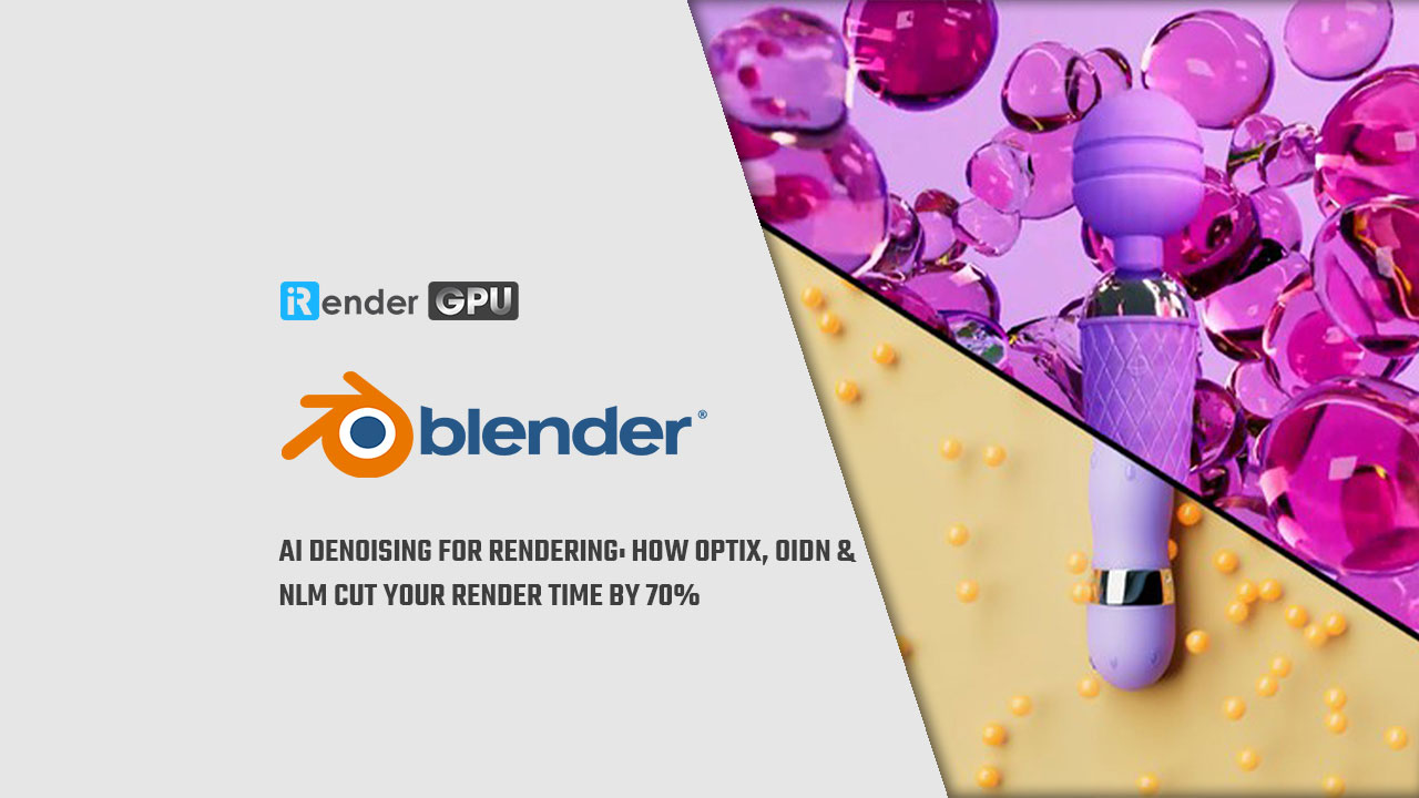 AI Denoising for Rendering: How OptiX, OIDN & NLM Cut Your Render Time ...